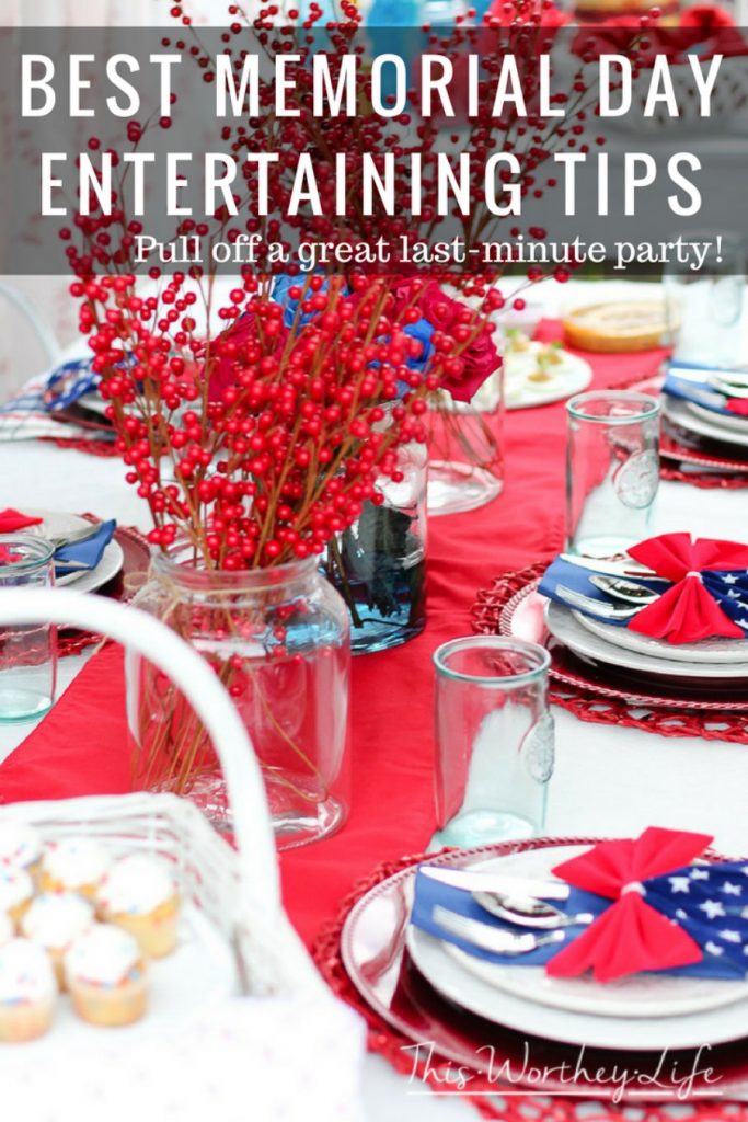 Best Memorial Day Entertaining Tips {Pull off a great last-minute party!}