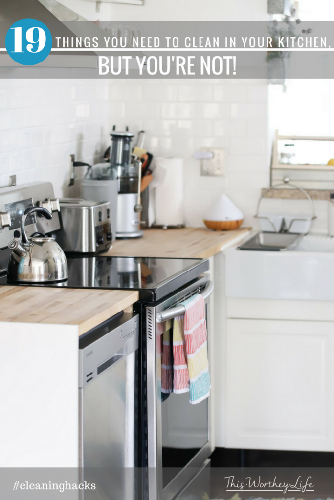 19 Things You Need To Clean In Your Kitchen, But You're Not