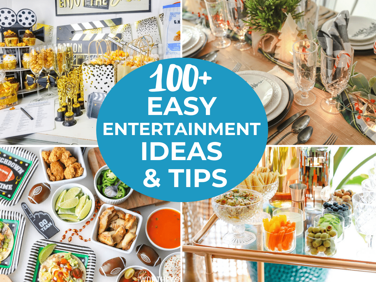 Entertainment Ideas + Tips